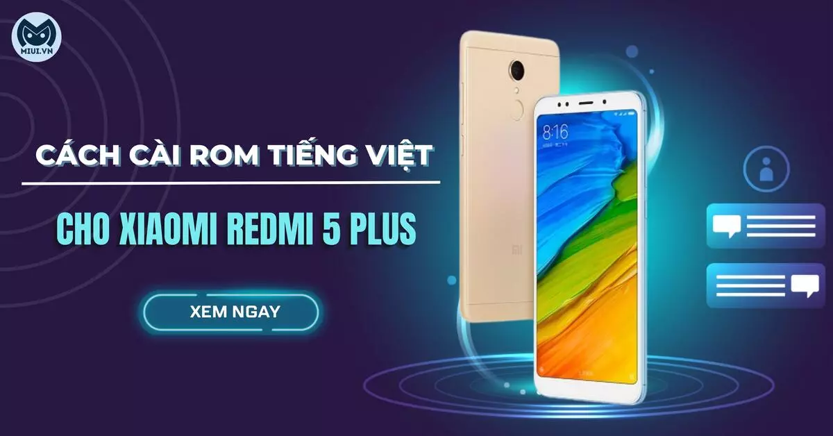 Cách cài ROM Tiếng Việt cho Xiaomi Redmi 5 Plus cực đơn giản
