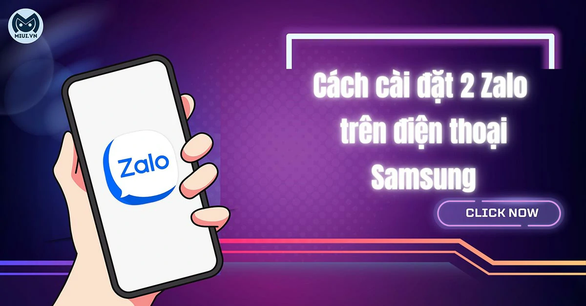 Cách cài đặt 2 zalo trên điện thoại Samsung đơn giản