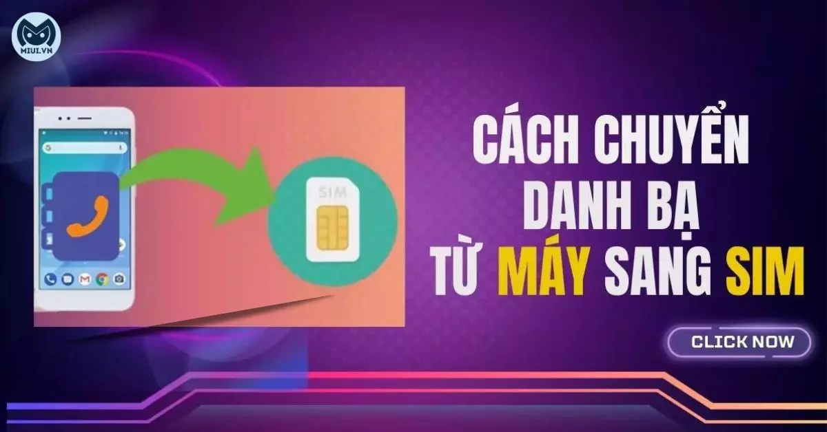 Cách chuyển danh bạ từ máy sang SIM trên Android/iOS dễ làm