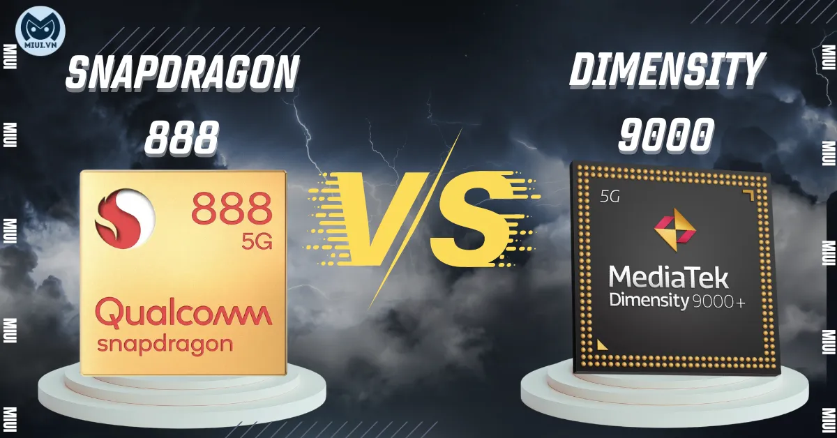 So sánh 2 dòng chip Dimensity 9000 vs Snapdragon 888