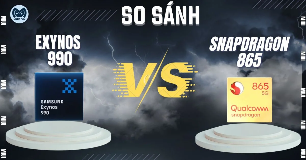 So sánh Exynos 990 vs Snapdragon 865: chip nào vượt trội hơn
