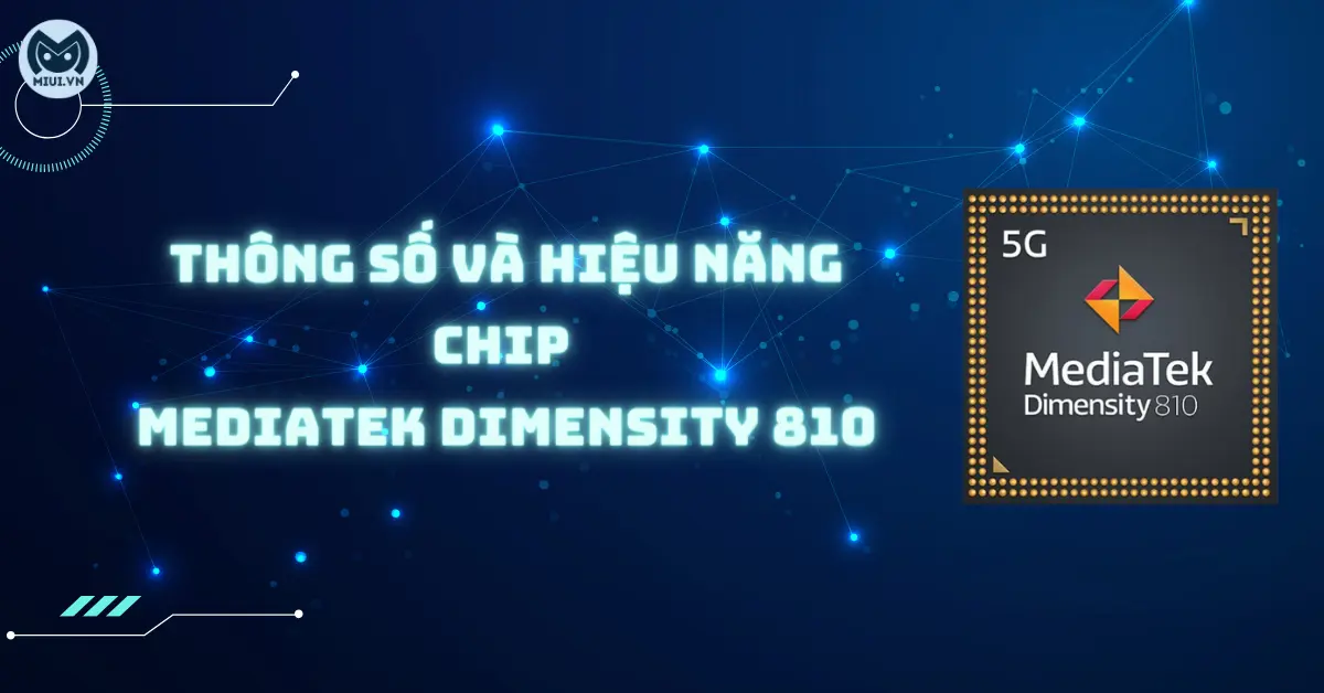 Thông số và hiệu năng của chip MediaTek Dimensity 810