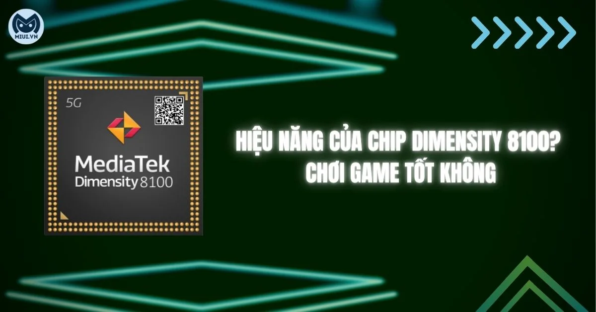 Hiệu năng của chip Dimensity 8100? Chơi game tốt không