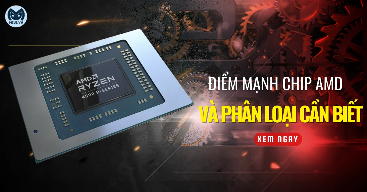 Review hiệu năng các dòng chip AMD, so sánh với chip Intel