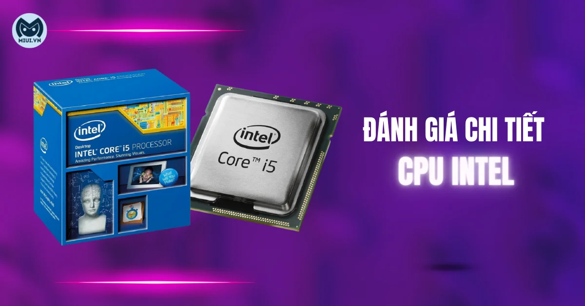 Review các dòng chip (CPU) intel, so sánh tốc độ CPU các đời