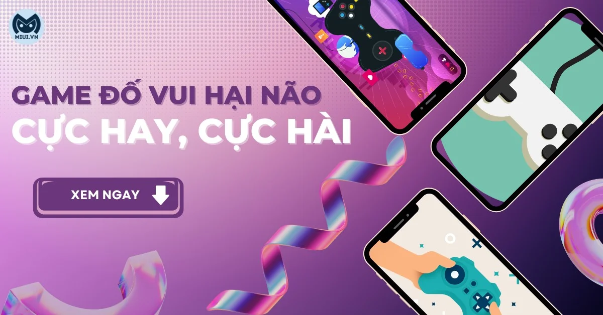 11 game đố vui hại não cực hay, cực hài bạn không nên bỏ qua