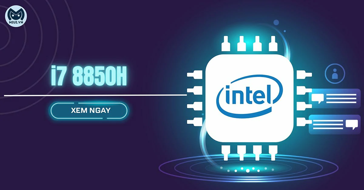 Thông số kỹ thuật và điểm nổi bật của chip Intel Core i7 8850H