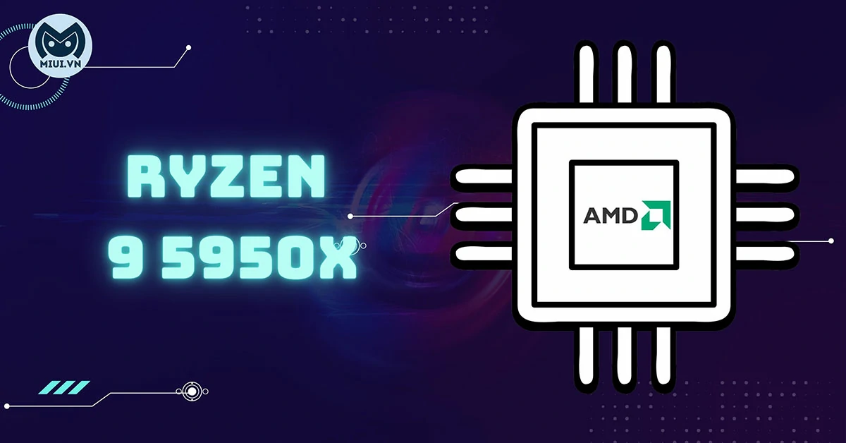 Thông số kỹ thuật và điểm nổi bật của chip AMD Ryzen 9 5950X
