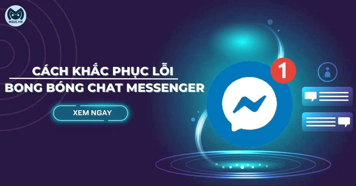 Cách khắc phục lỗi bong bóng chat Messenger trên Android, Xiaomi