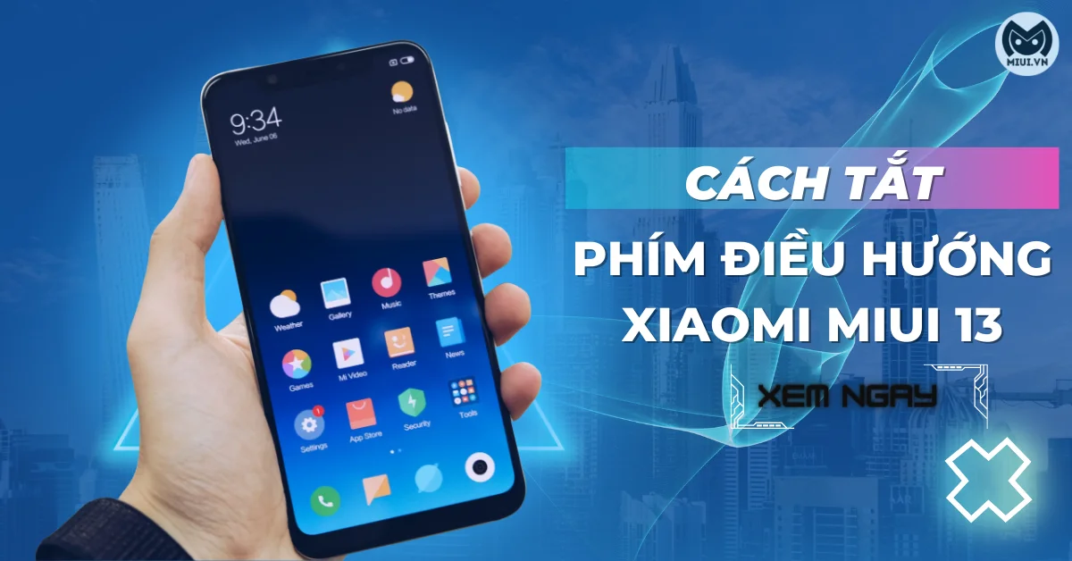 Cách tắt phím điều hướng Xiaomi Miui 13, 12, 11, 10 đơn giản nhất