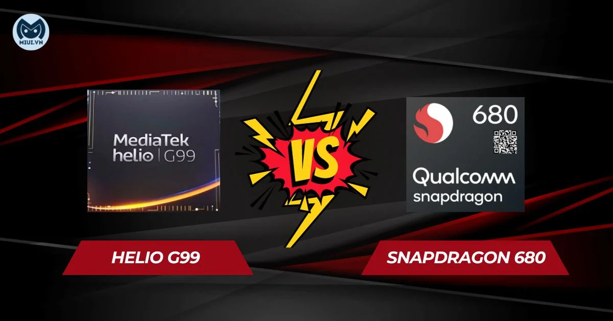 So sánh Helio G99 vs Snapdragon 680, cuộc đua kịch tính