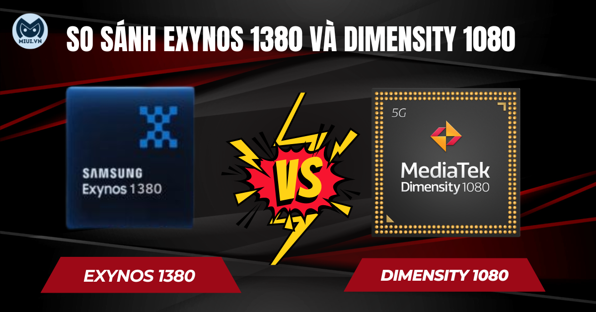 Exynos 1380 vs Dimensity 1080: Đâu là vua tầm trung?