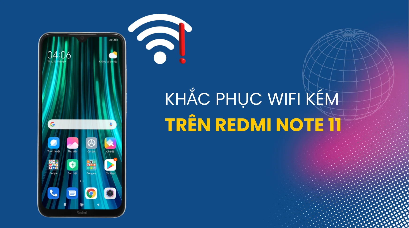 Xiaomi Redmi Note 11 bắt Wifi kém? Cách khắc phục hiệu quả