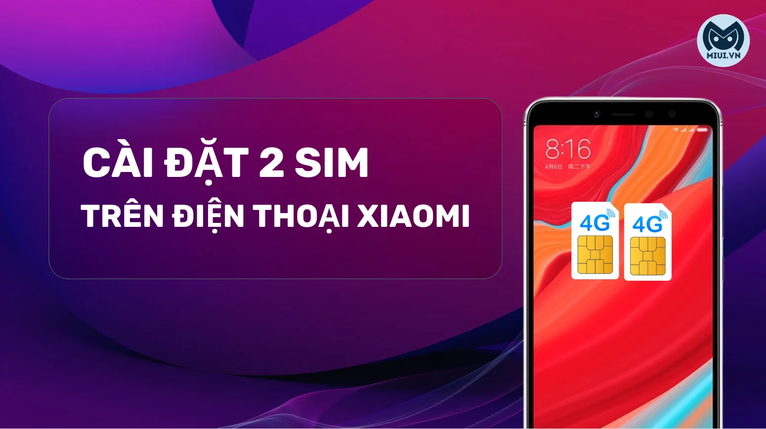 Hướng dẫn cách cài đặt 2 sim trên điện thoại Xiaomi chi tiết