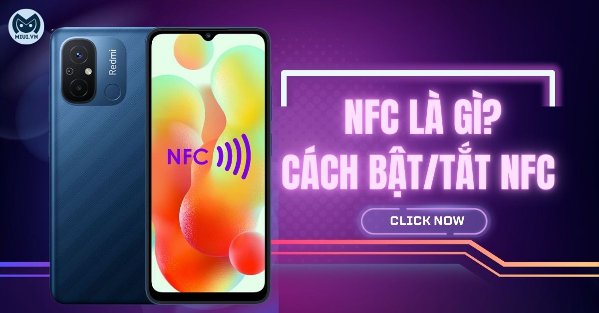 NFC là gì? Cách bật/tắt NFC trên Xiaomi, Poco và Redmi